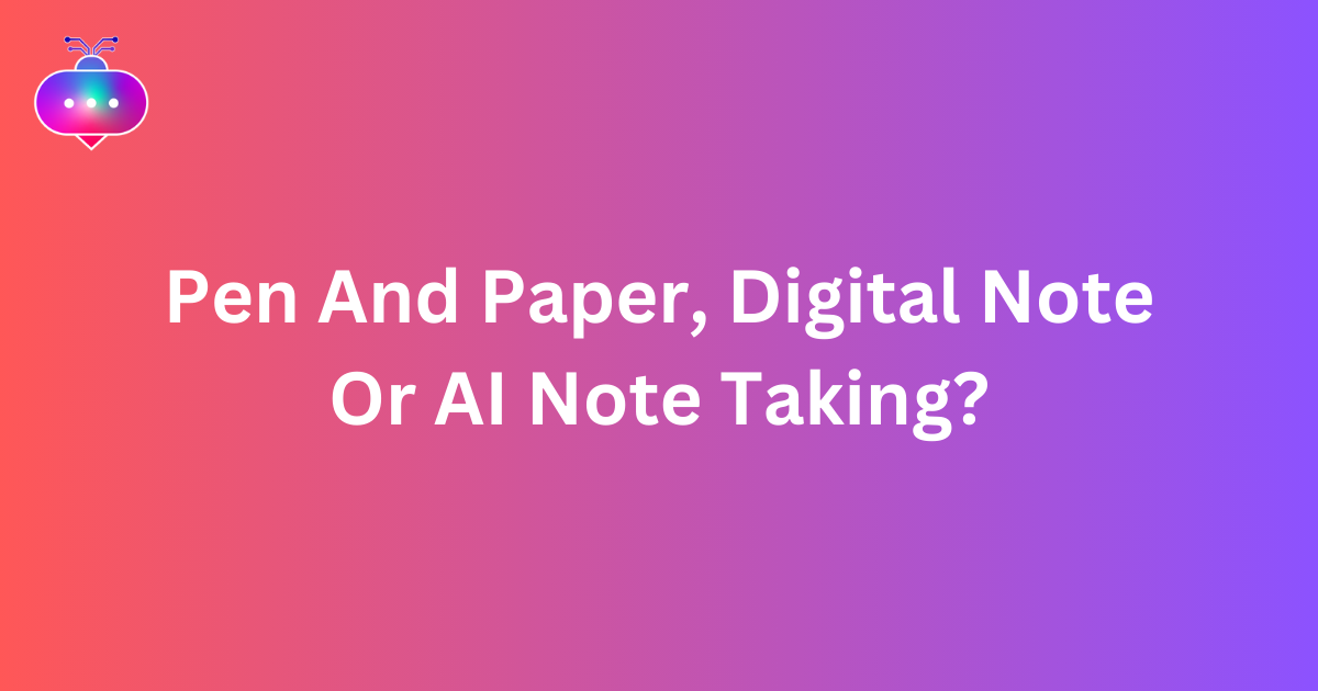 Pen And Paper, Digital Note Or AI Note Taking? | BuddyBeep