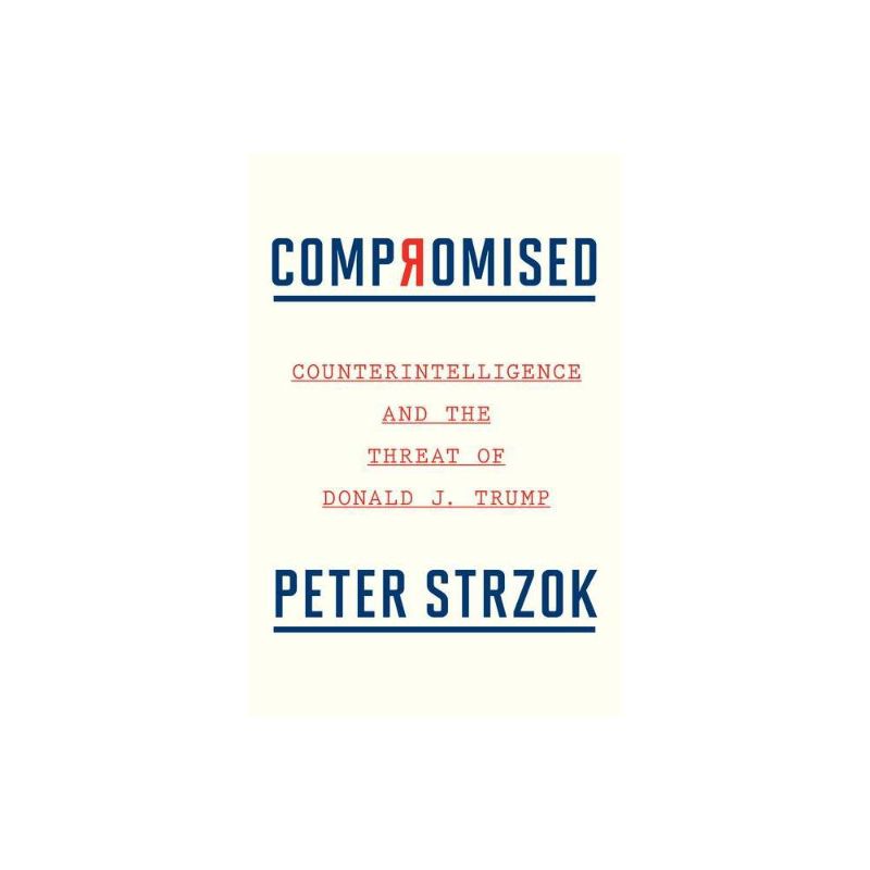 Compromised: Counterintelligence and the Threat of Donald J. Trump for ... Compromised: Counterintelligence and the Threat of Donald J. Trump for ...