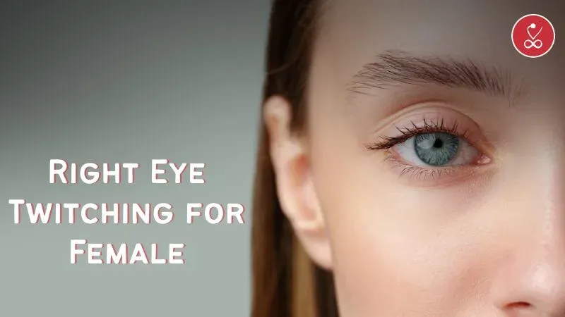 Right Eye Twitching for Female: Meaning, Superstitions & Astrology