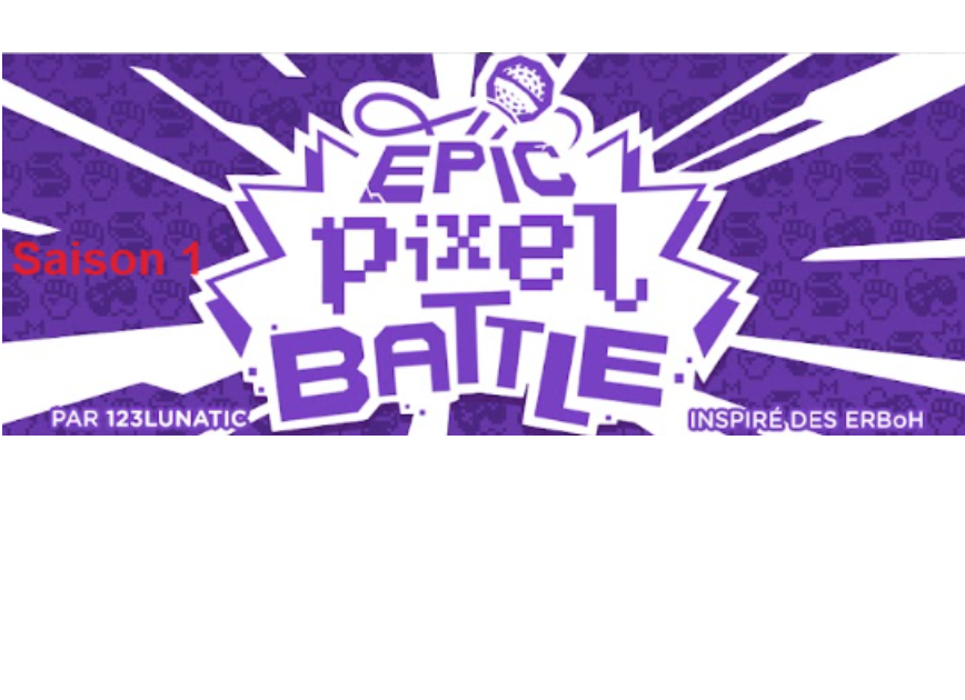 Top 9 : Epic Pixel Battle - Quel est ton Epic Pixel Battle préféré de la saison 1 ? :one: