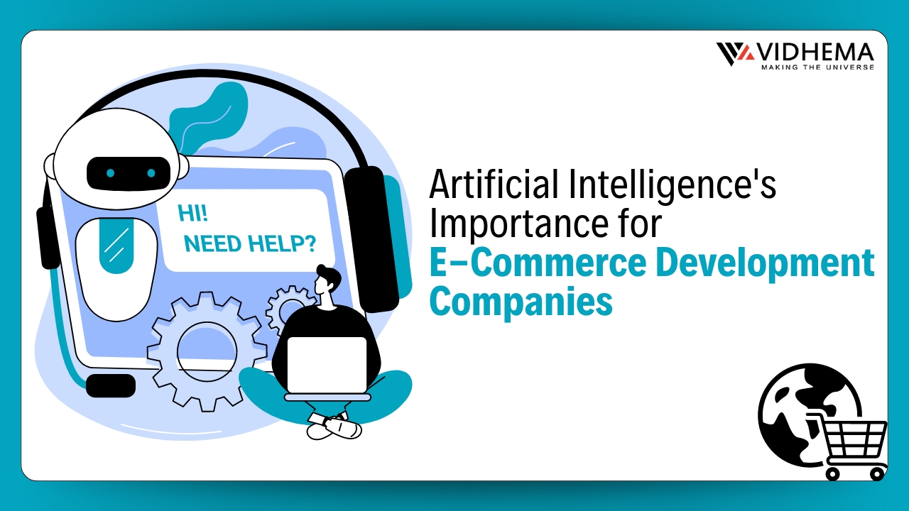 Artificial Intelligence S Importance For E Commerce Development Companies Vidhema Technologies